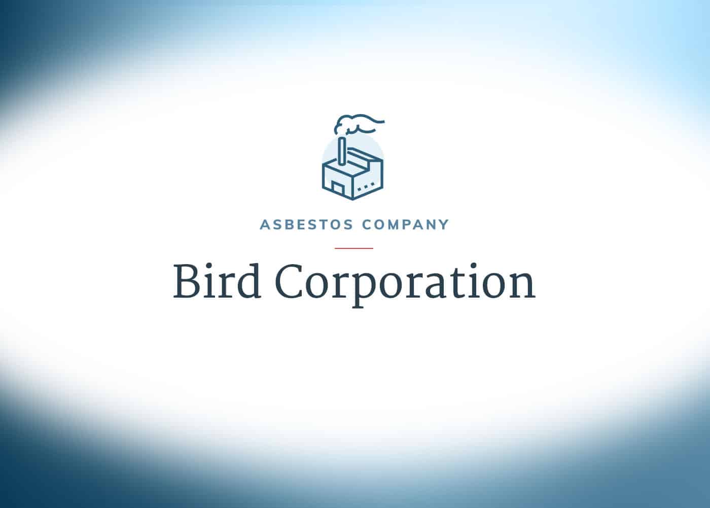 Bird Corporation | Asbestos Products & Mesothelioma Settlements